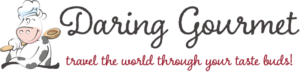 Travel The World Through Your Taste Buds! - The Daring Gourmet